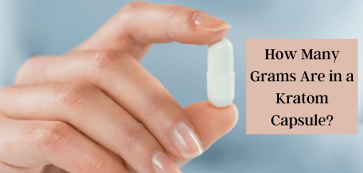 How Many Grams Are in a Kratom Capsule?